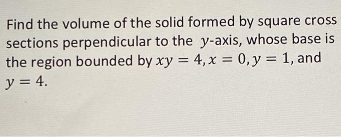 Solved Find the volume of the solid formed by square cross | Chegg.com