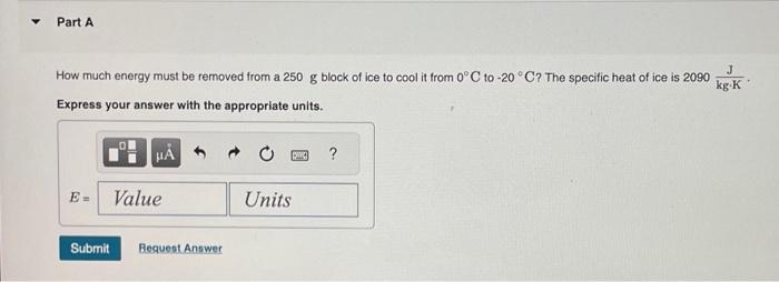 Solved How much energy must be removed from a 250 g block of | Chegg.com