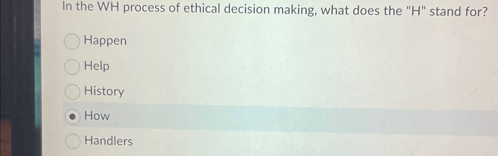 Solved In the WH ﻿process of ethical decision making, what | Chegg.com