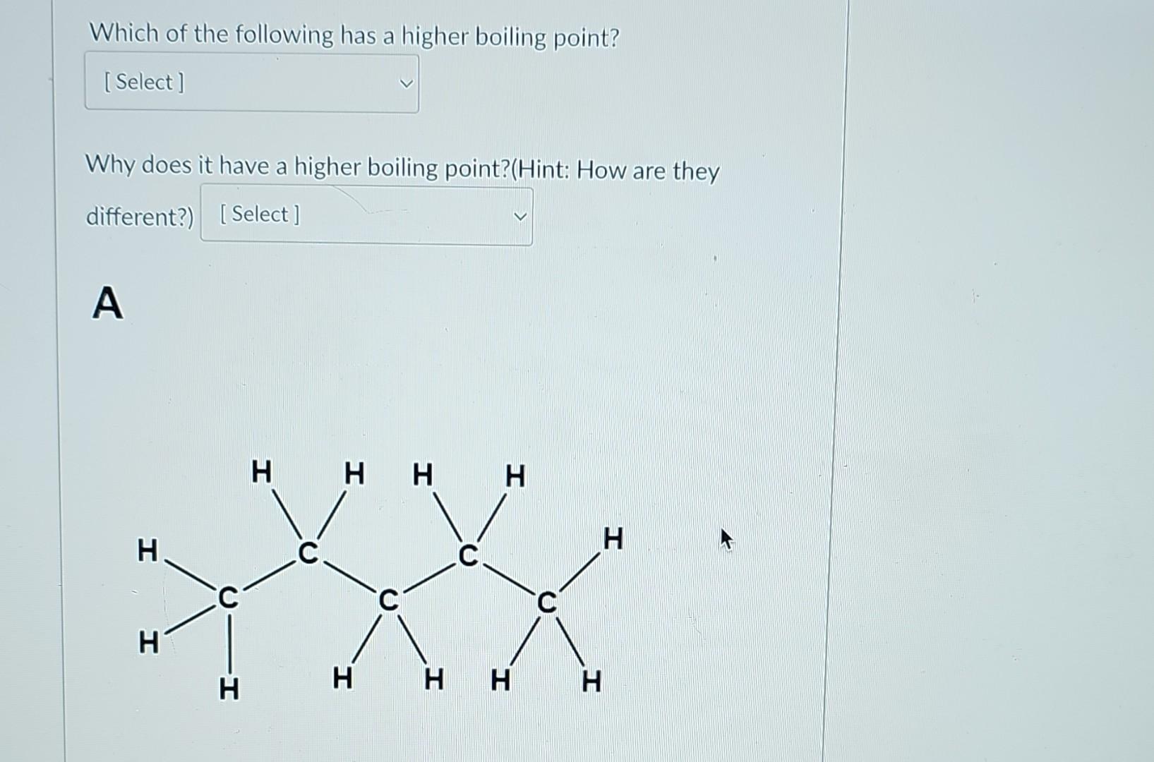 Solved Which of the following has a higher boiling point? | Chegg.com