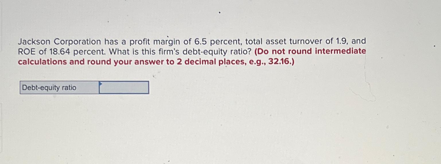 Solved Jackson Corporation has a profit margin of 6.5 | Chegg.com