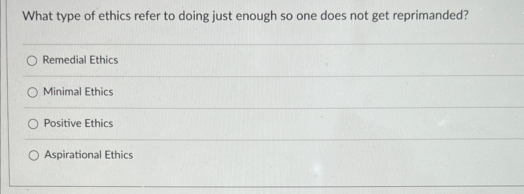 Solved What type of ethics refer to doing just enough so one | Chegg.com Solved What type of ethics refer to doing just enough so one | Chegg.com