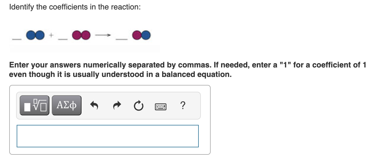 Solved Identify the coefficients in the reaction:Enter your | Chegg.com