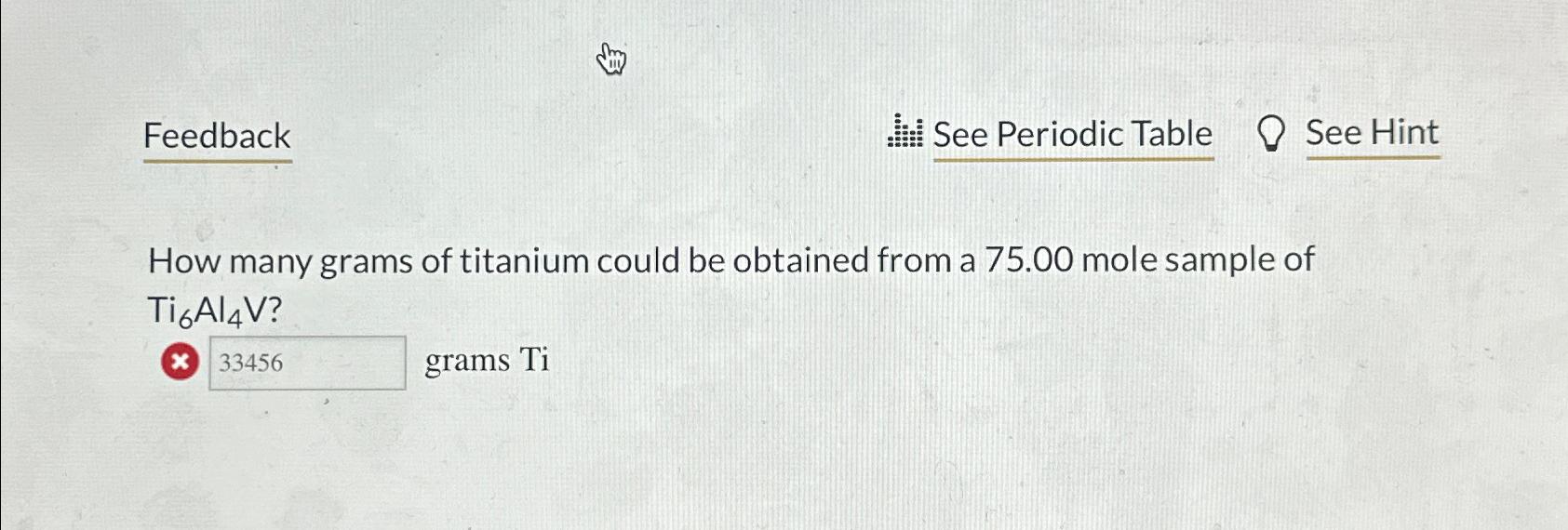 Solved FeedbackSee Periodic TableSee HintHow many grams of | Chegg.com