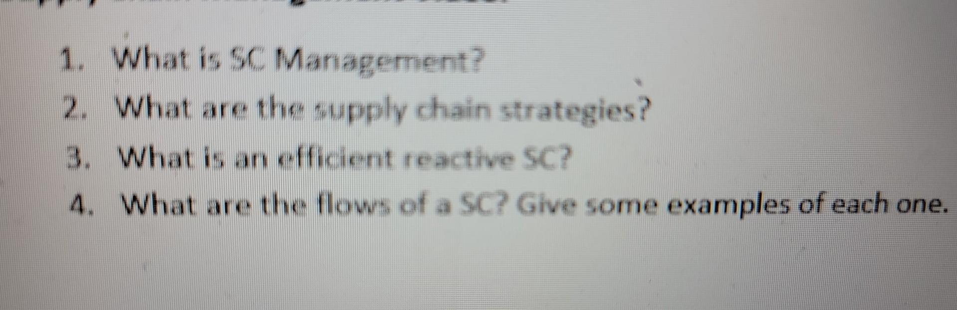 Solved 1. What is SC Management? 2. What are the supply | Chegg.com