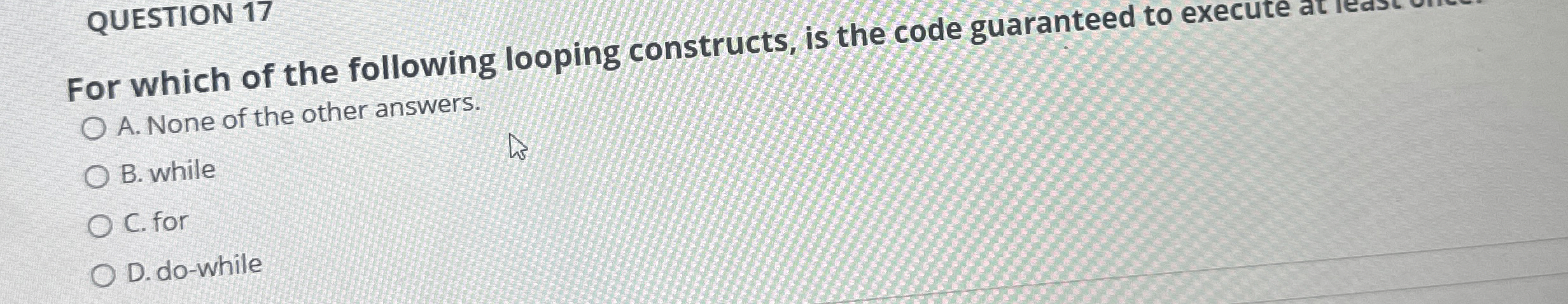 Solved QUESTION 17For which of the following looping | Chegg.com