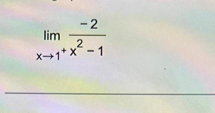 Solved limx→1+-2x2-1 | Chegg.com