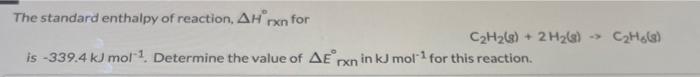 Solved The standard enthalpy of reaction, ΔH∘ rxn for C2H2( | Chegg.com