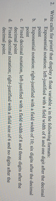 Solved 2. Write calls for printf that display a float | Chegg.com