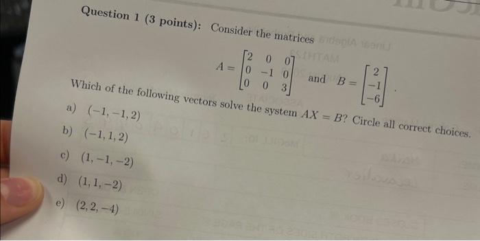 Solved Question 1 ( 3 points): Consider the matrices \\[ | Chegg.com