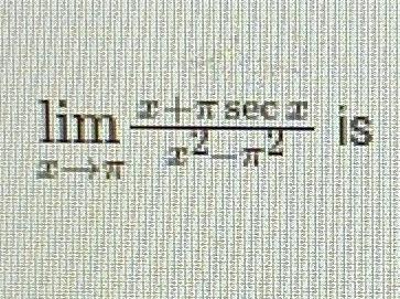 Solved limx→πx+πsecxx2-π2 ﻿is | Chegg.com