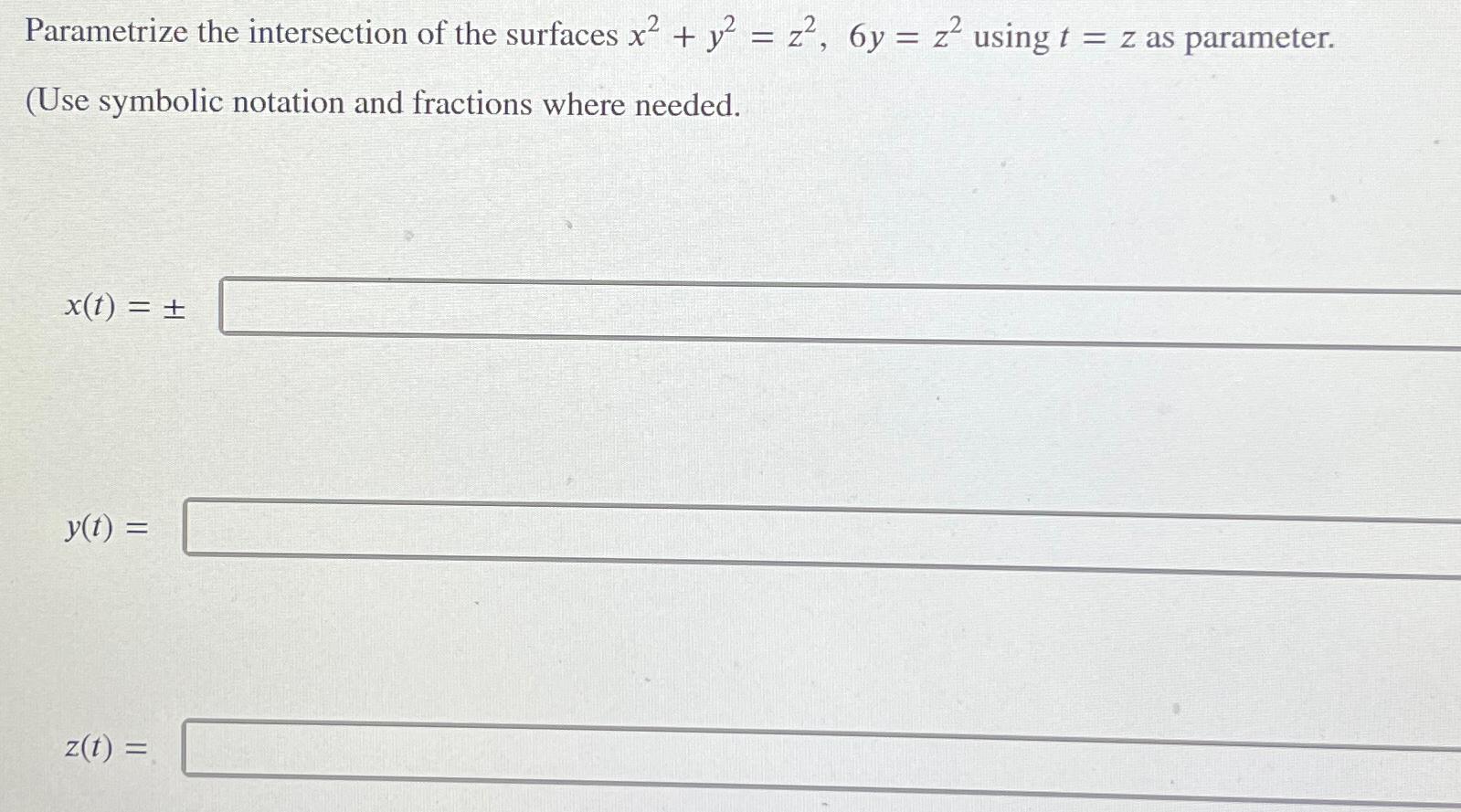 Solved Parametrize the intersection of the surfaces | Chegg.com