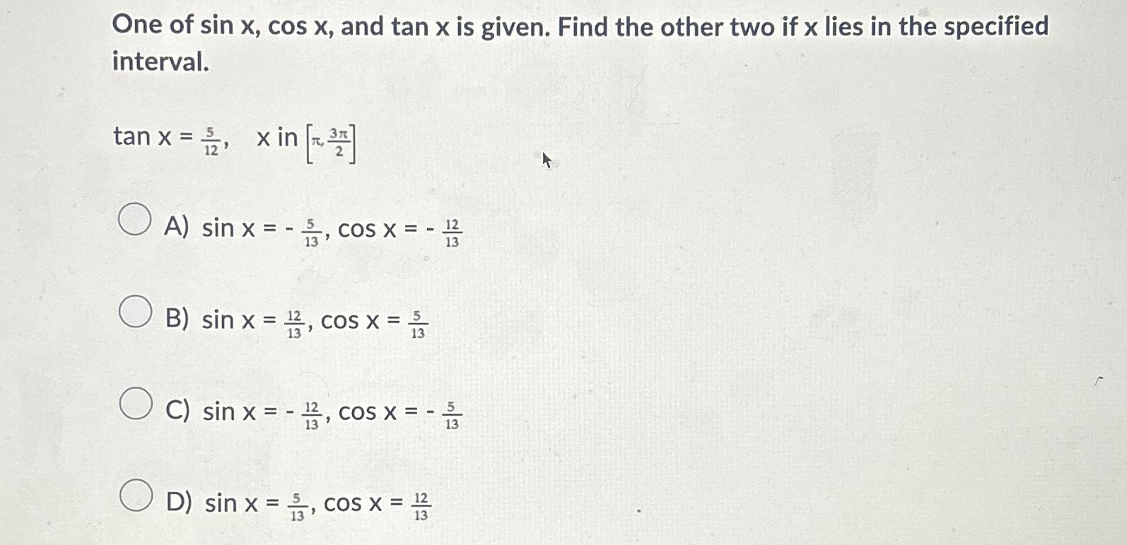 Solved One of sinx,cosx, ﻿and tanx ﻿is given. Find the other | Chegg.com