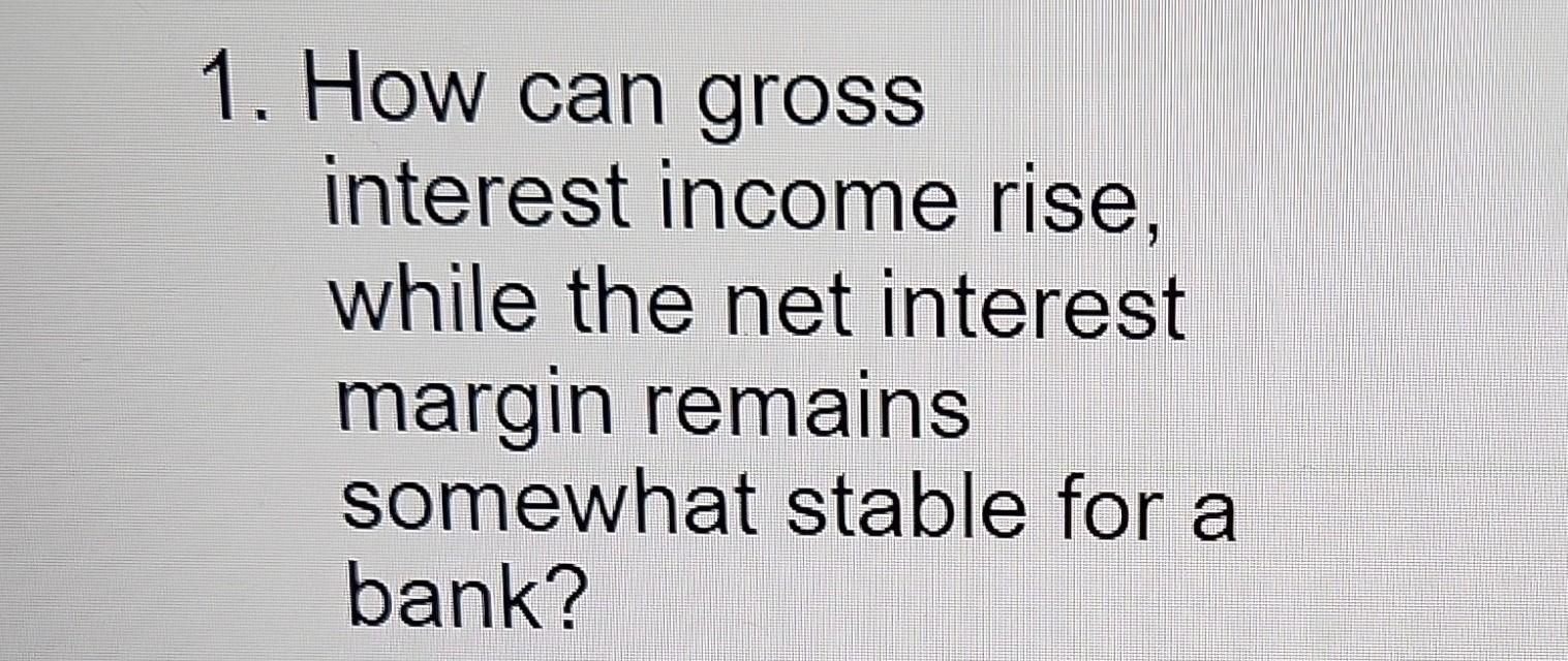 Solved How can gross interest income rise, while the net | Chegg.com