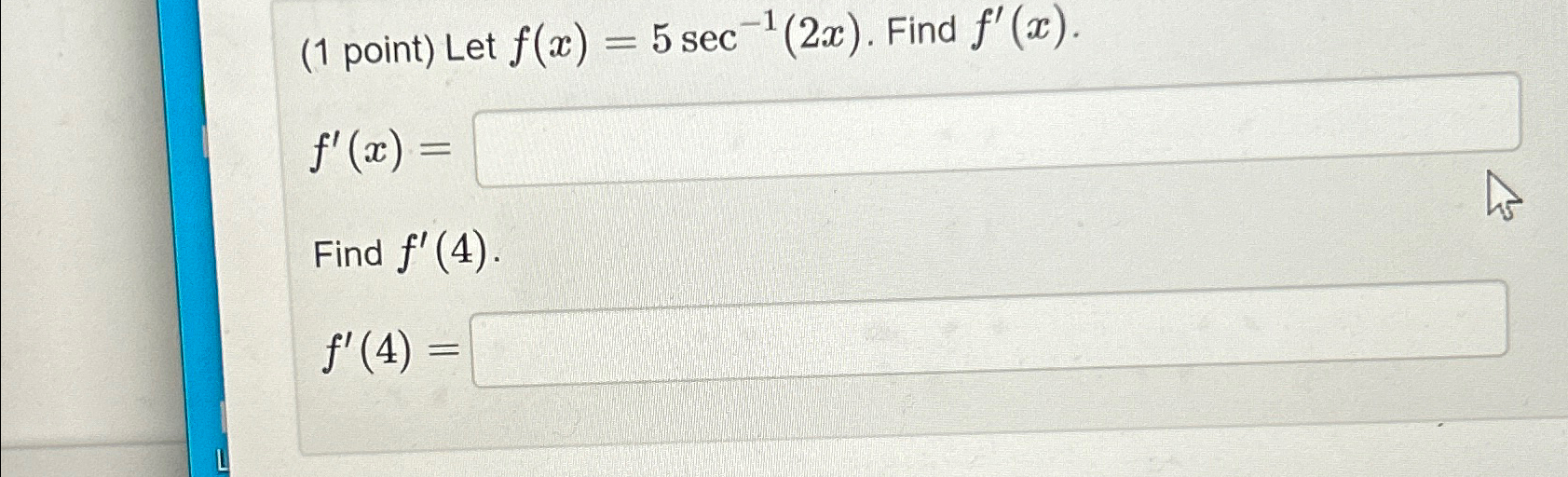 Solved (1 ﻿point) ﻿Let f(x)=5sec-1(2x). ﻿Find | Chegg.com