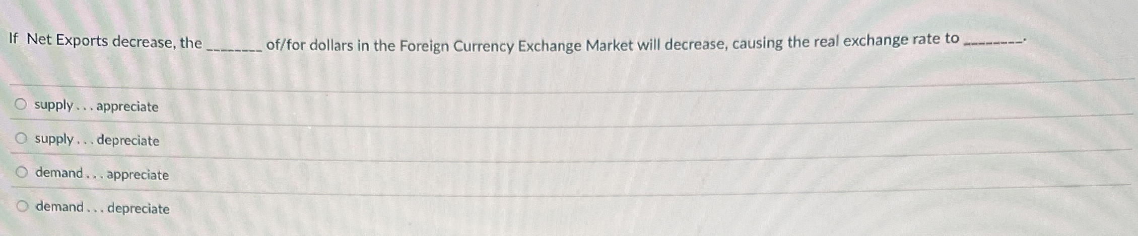 Solved If Net Exports decrease, theof/for dollars in the | Chegg.com
