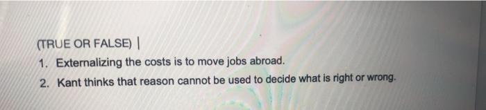 Solved (TRUE OR FALSE) 1. Externalizing the costs is to move | Chegg.com