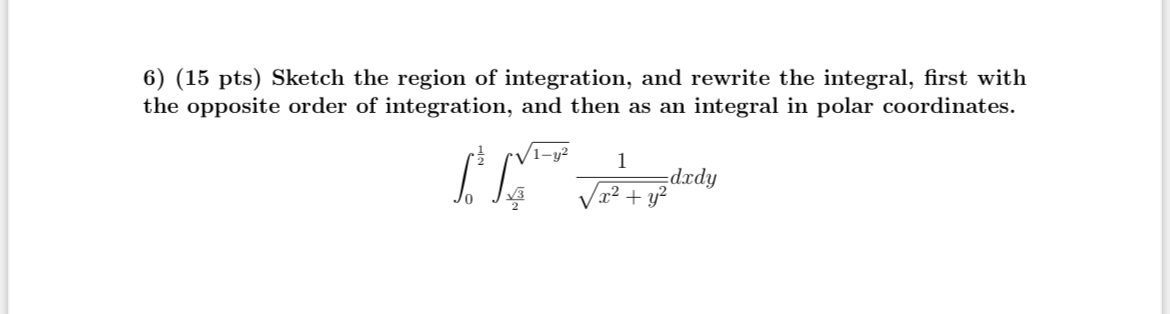 Solved (15 ﻿pts) ﻿Sketch the region of integration, and | Chegg.com