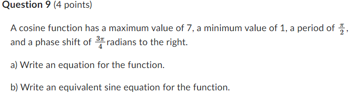 Solved `Question 9 (4 ﻿points)A cosine function has a | Chegg.com