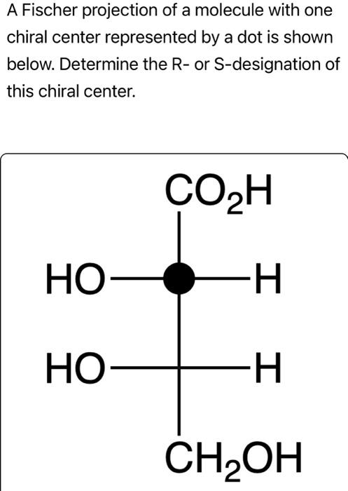 Solved A Fischer projection of a molecule with one chiral | Chegg.com