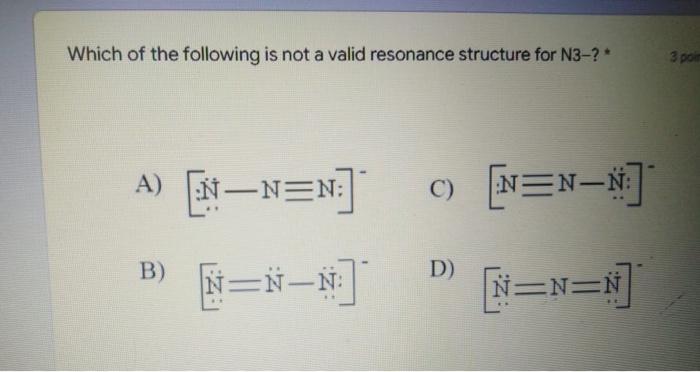Solved Which of the following is not a valid resonance | Chegg.com