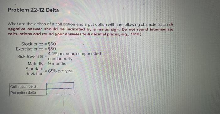 Solved What are the deltas of a call option and a put option | Chegg.com