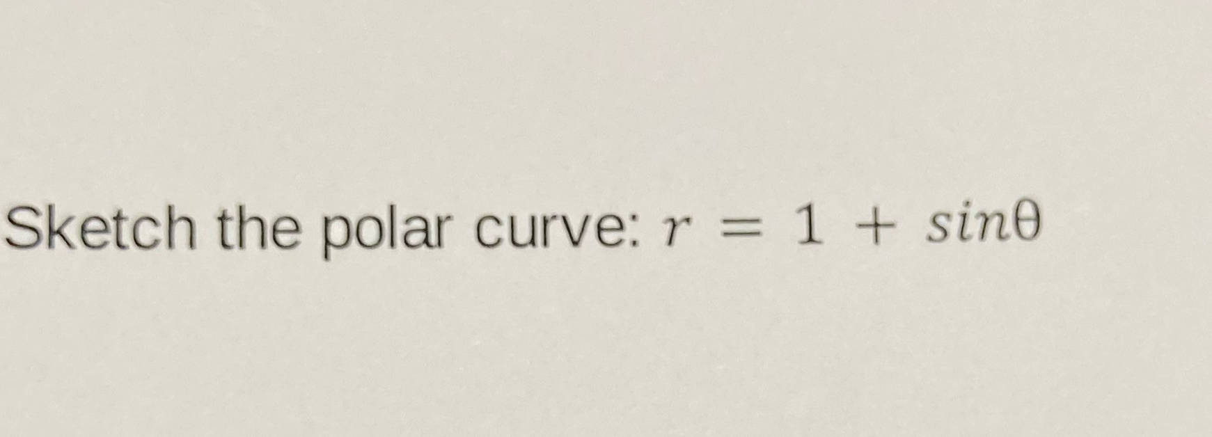 Solved Sketch the polar curve: r=1+sinθ | Chegg.com