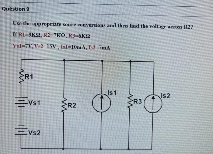Solved Question 9 Use the appropriate soure conversions and | Chegg.com