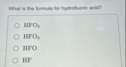 Solved What is the formula for hydrofluoric | Chegg.com