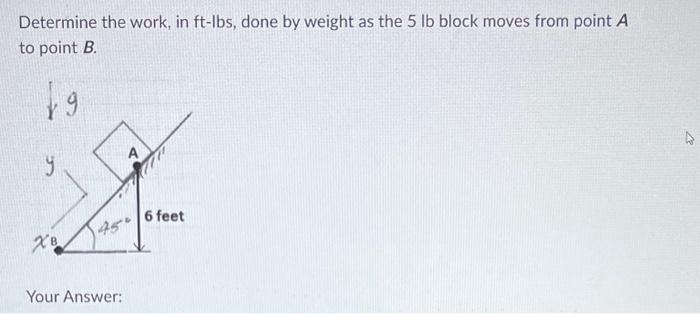 Solved Determine the work, in ft-lbs, done by weight as the | Chegg.com