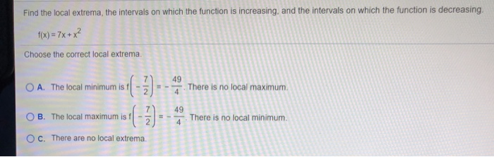 Solved Find the local extrema, the intervals on which the | Chegg.com
