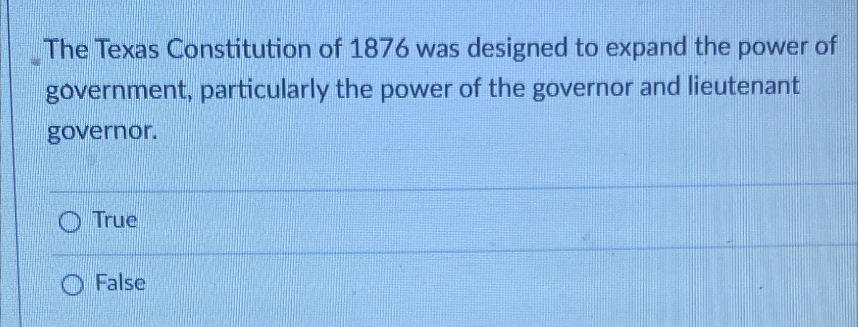 Solved The Texas Constitution of 1876 ﻿was designed to | Chegg.com