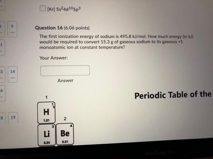Solved O[K] 5s24d105p3 3 9 Question 16 (6.06 points) The | Chegg.com