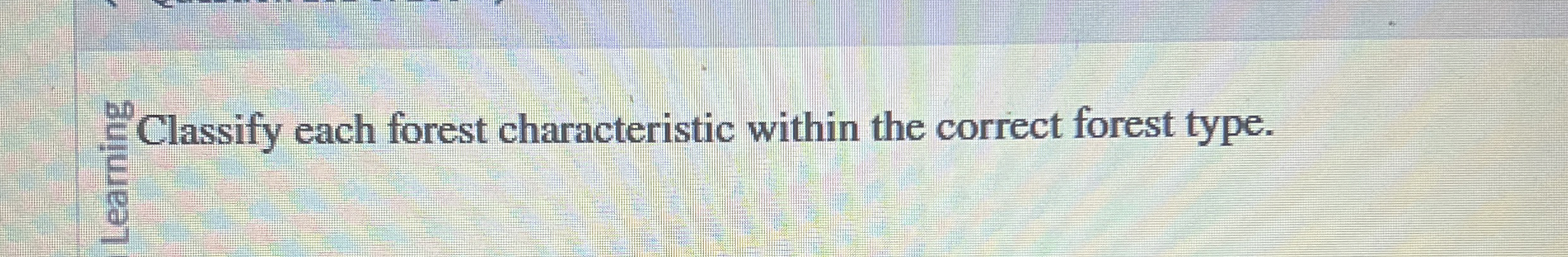 Solved Classify each forest characteristic within the | Chegg.com