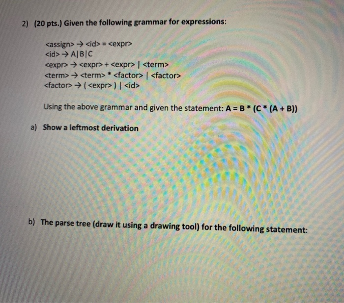 Solved 2) (20 pts.) Given the following grammar for | Chegg.com