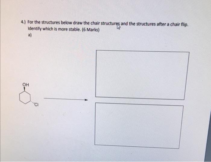 Solved 4.) For the structures below draw the chair | Chegg.com