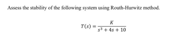 Assess the stability of the following system using | Chegg.com