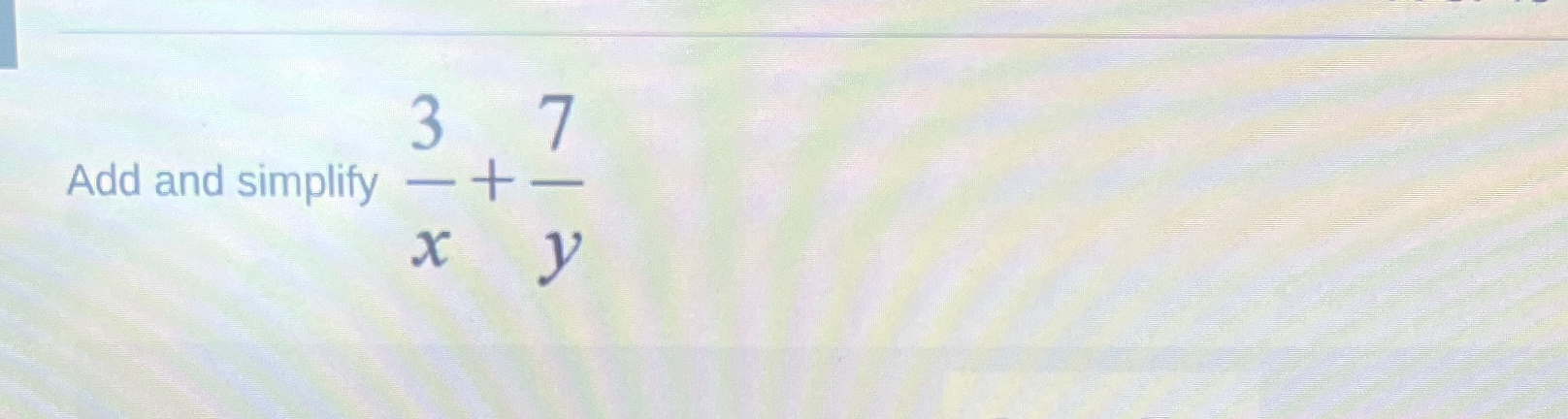Solved Add and simplify 3x+7y | Chegg.com