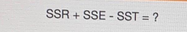 Solved SSR + SSE - SST = ? | Chegg.com