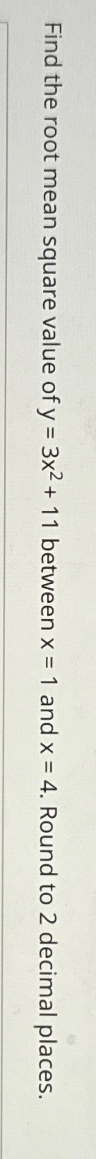 Solved Find the root mean square value of y=3x2+11 ﻿between | Chegg.com