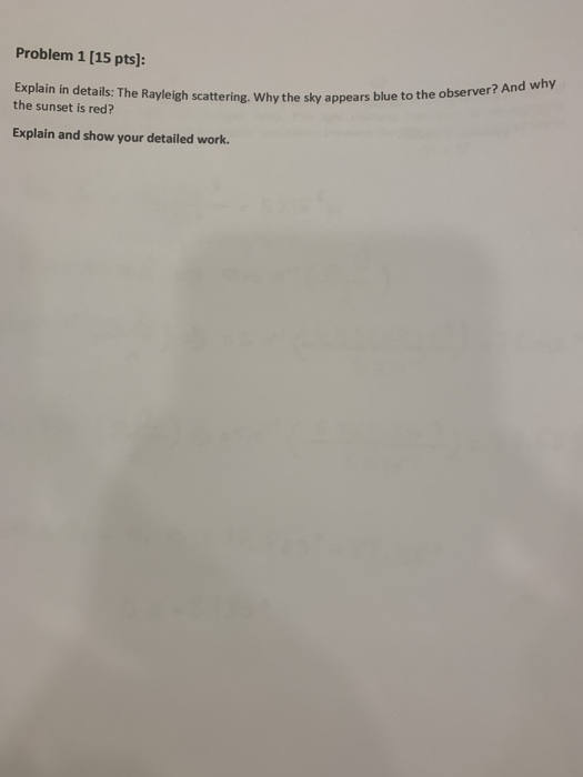 Solved Problem 1 (15 pts): Explain in details: The Rayleigh | Chegg.com Solved Problem 1 (15 pts): Explain in details: The Rayleigh | Chegg.com