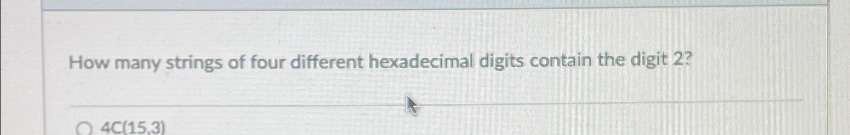 Solved How Many Strings Of Four Different Hexadecimal Digits
