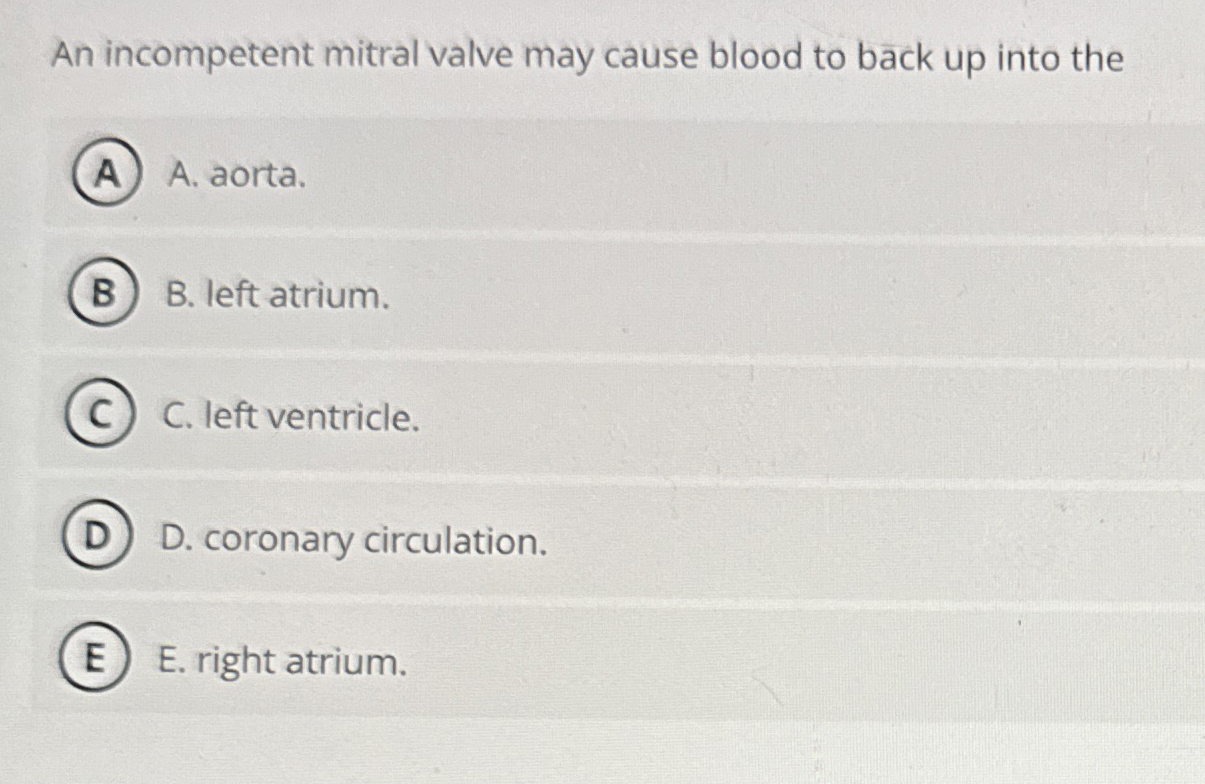 Solved An incompetent mitral valve may cause blood to back | Chegg.com