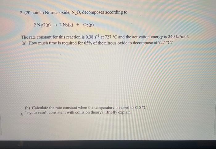 Solved 2. (20 points) Nitrous oxide, N20, decomposes | Chegg.com