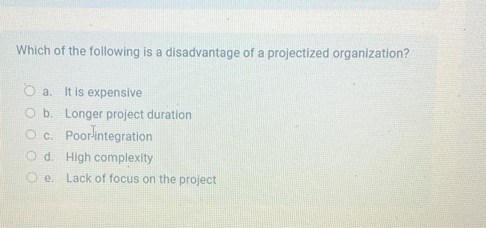 Solved Which of the following is a disadvantage of a | Chegg.com