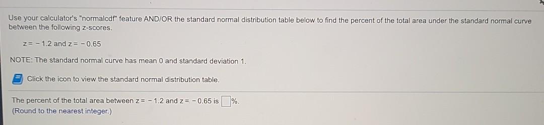 Solved Use your calculator's "normalcdf" feature AND/OR the | Chegg.com