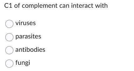 Solved C1 ﻿of complement can interact with C1 ﻿of complement | Chegg.com