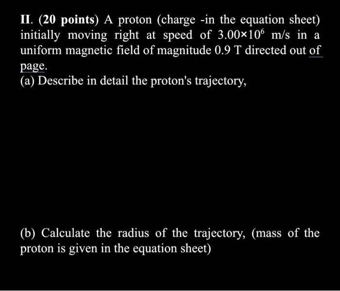 Solved II. (20 points) A proton (charge -in the equation | Chegg.com