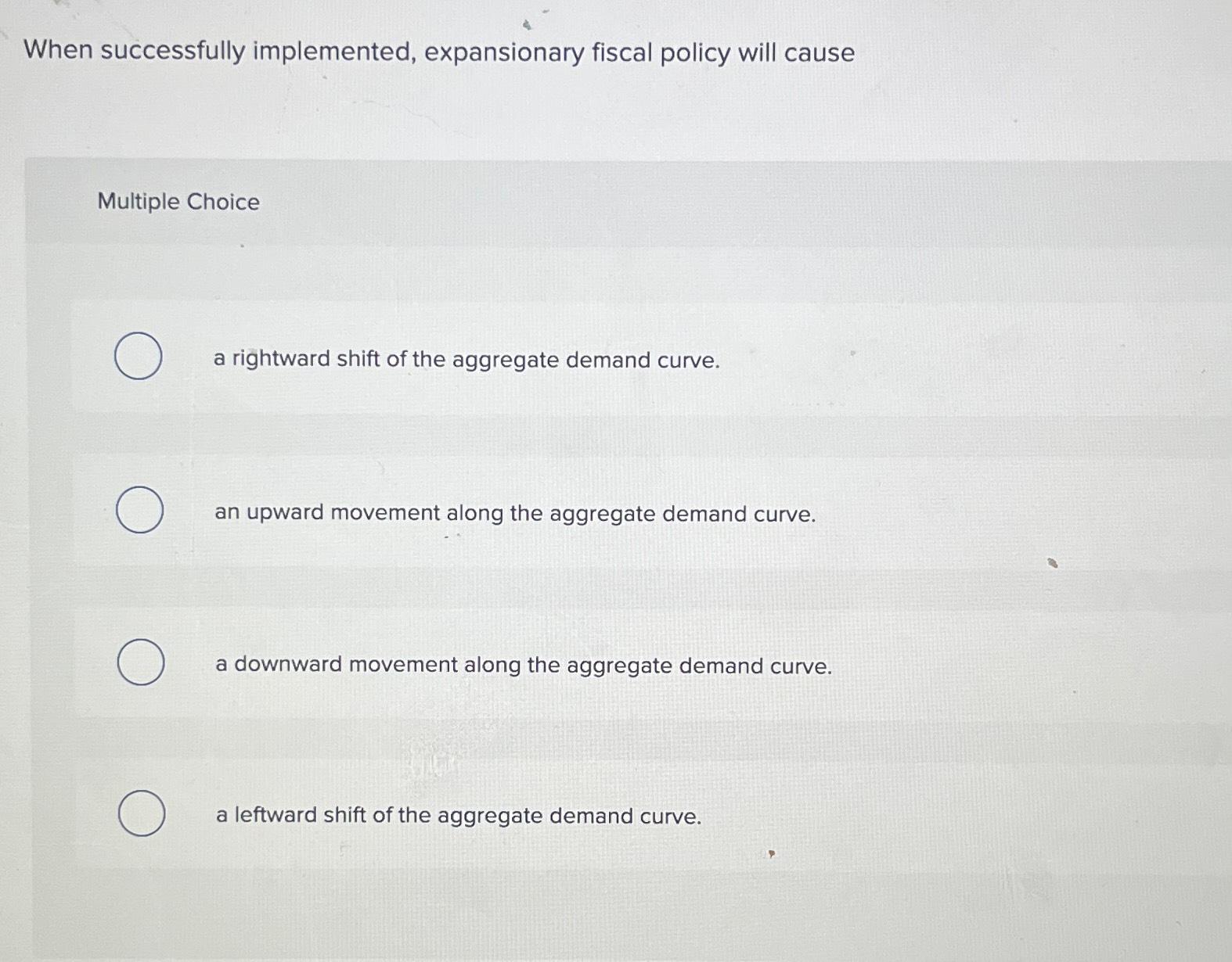 Solved When successfully implemented, expansionary fiscal | Chegg.com