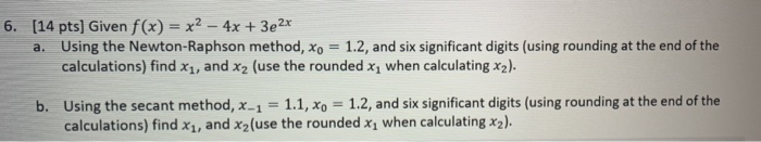 Solved 6. [14 pts) Given f(x) = x2 - 4x + 3e2x a. Using the | Chegg.com